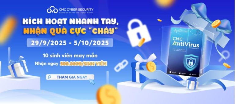 THỂ LỆ CHƯƠNG TRÌNH: KÍCH HOẠT NHANH TAY – NHẬN QUÀ CỰC “CHÁY” | CMC Cyber Security